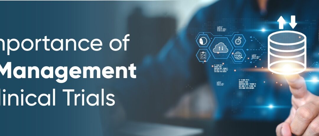 Importance Of Data Management In Clinical Trials Bg Clinical Trials